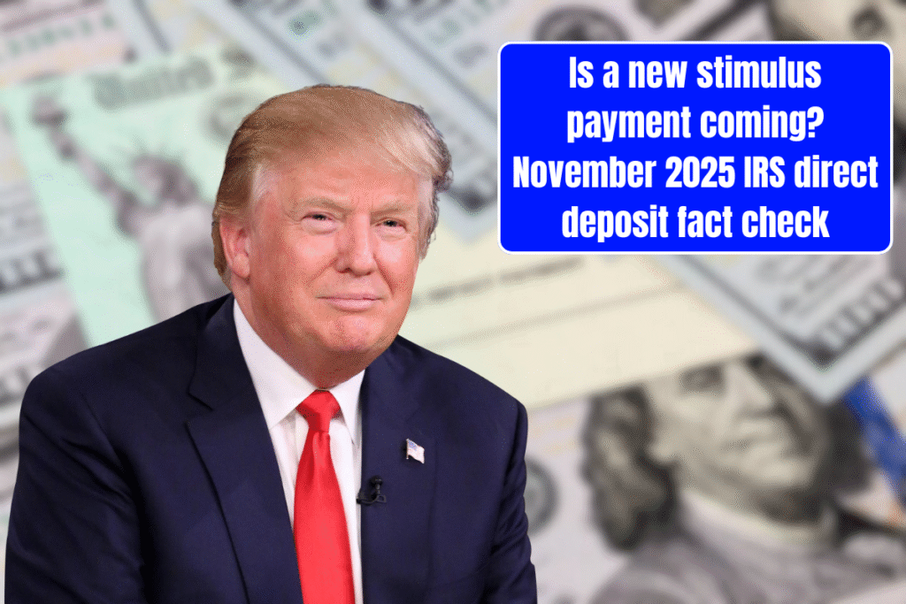 Is a new stimulus payment coming? November 2025 IRS direct deposit fact ...