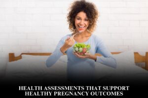 Health Assessments That Support Healthy Pregnancy Outcomes - mcrhc.org